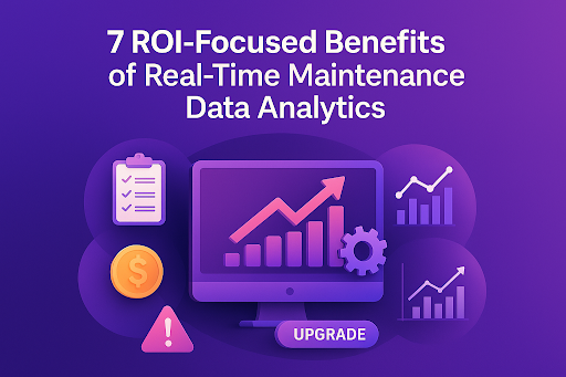 7 Benefits of Maintenance Data Analytics