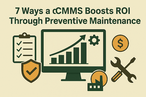 ROI CMMS: 7 Ways to Boost Preventive Maintenance ROI