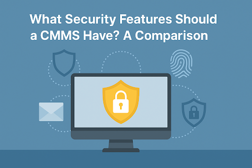 What Security Features Should a CMMS Have? Key Guide